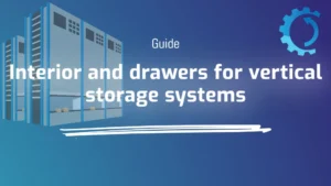 Interior and drawers for vertical storage systems | Guides